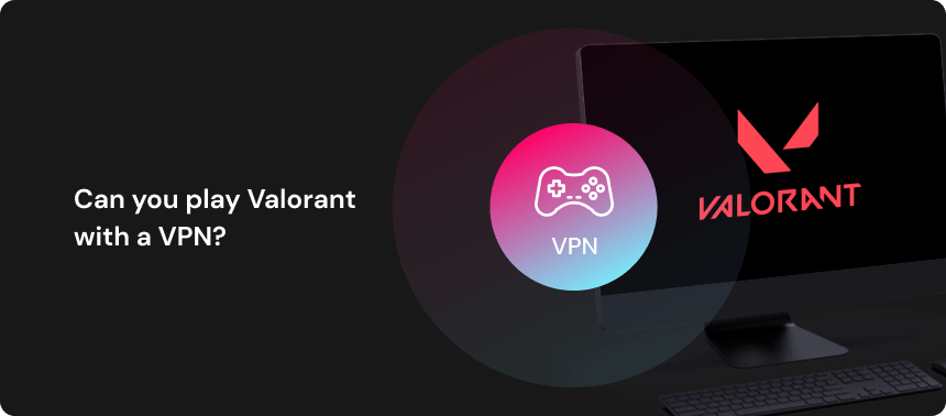 How to unblock Valorant and play in different locations | Urban VPN
